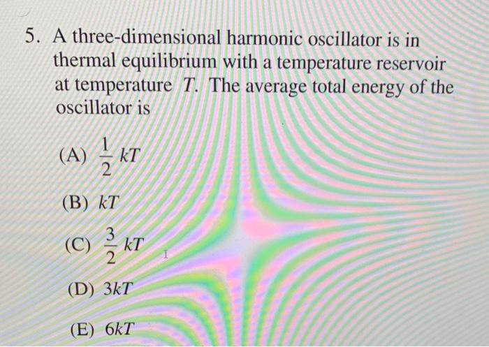 Solved 5. A three-dimensional harmonic oscillator is in | Chegg.com