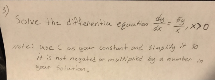 Solved 3) Solve the differentia equation dy 54 , x>0 dx , | Chegg.com Solved 3) Solve the differentia equation dy 54 , x>0 dx , | Chegg.com