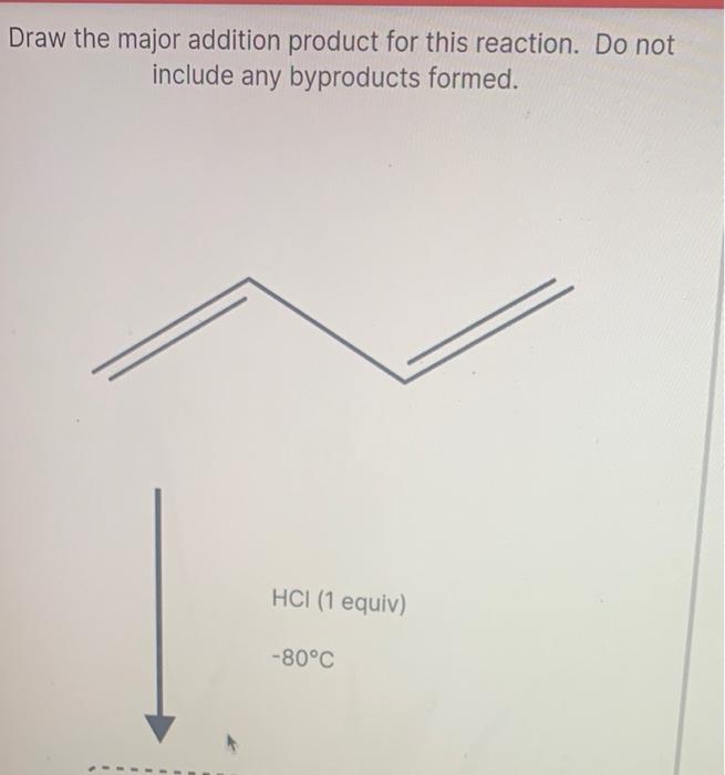 Solved Draw the major addition product for this reaction. Do | Chegg.com