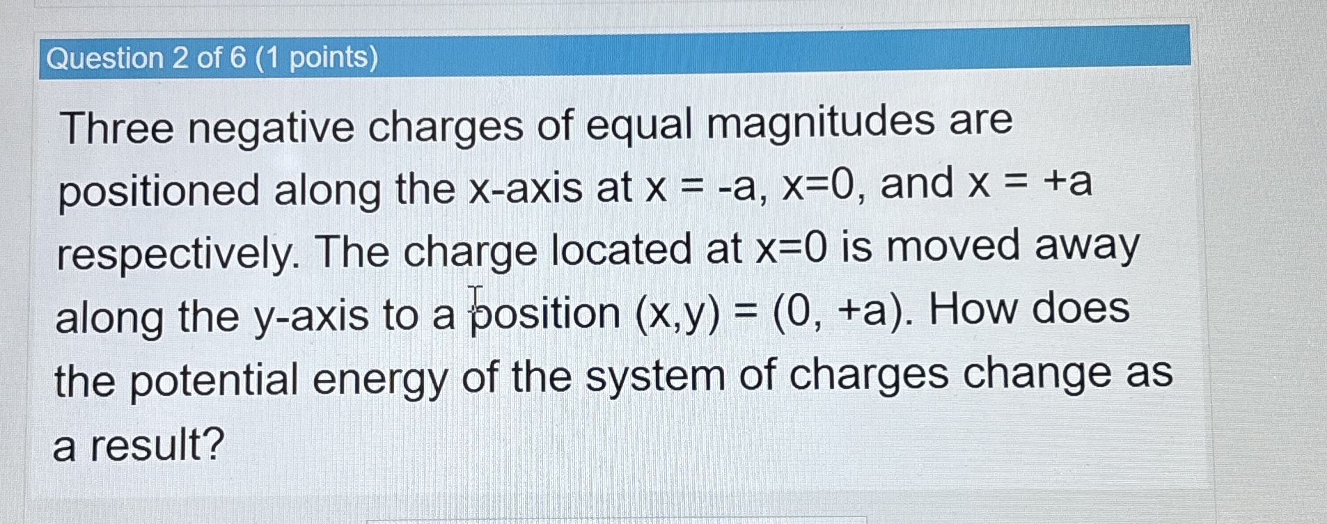 Solved Question 2 ﻿of 6 (1 ﻿points)Three negative charges of | Chegg.com