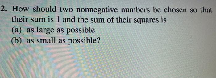 Solved 2. How should two nonnegative numbers be chosen so | Chegg.com
