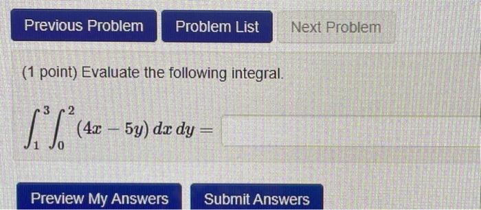 Solved (1 point) Evaluate the following integral. | Chegg.com