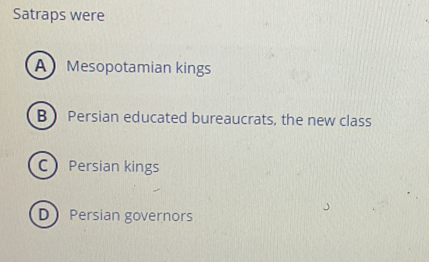 Solved Satraps wereMesopotamian kingsPersian educated | Chegg.com