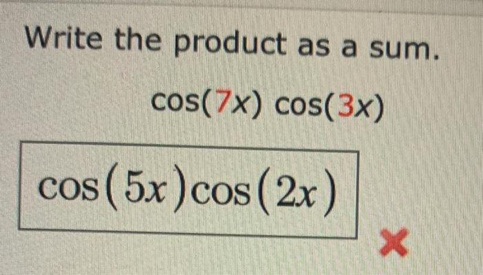 Solved Write the product as a sum. sin(3x) cos(4x) sin (7x) | Chegg.com