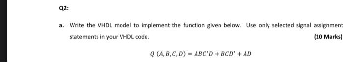 Solved Q2: a. Write the VHDL model to implement the function | Chegg.com