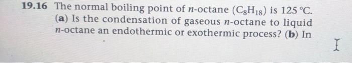 Solved 19.16 The normal boiling point of n-octane (C2H18) is | Chegg.com