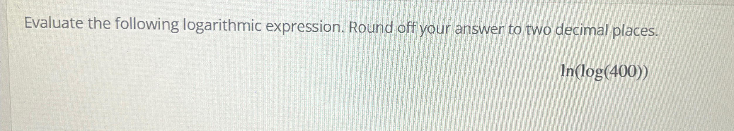Solved Evaluate the following logarithmic expression. Round | Chegg.com