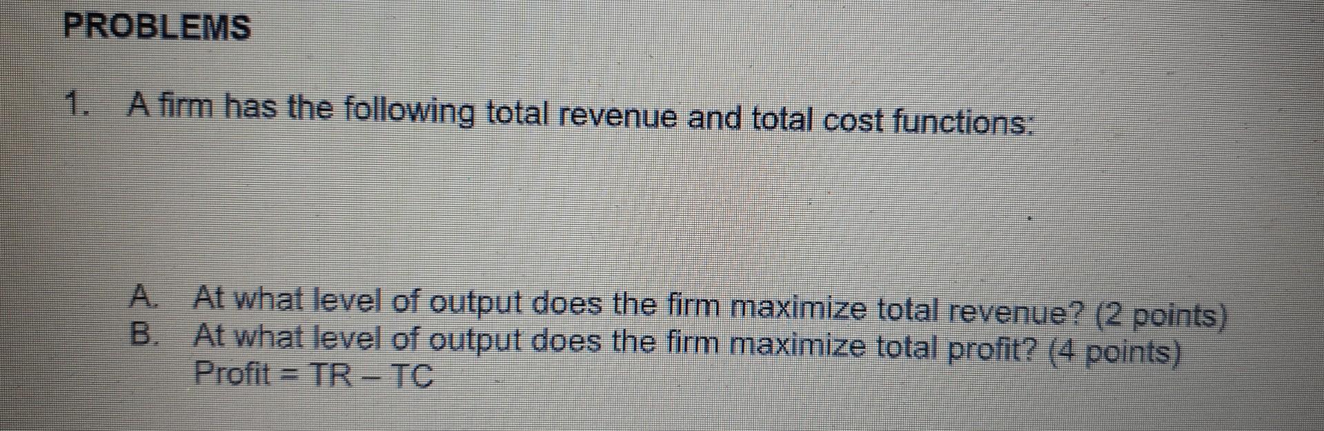 Solved A firm has the following total revenue and total cost | Chegg.com