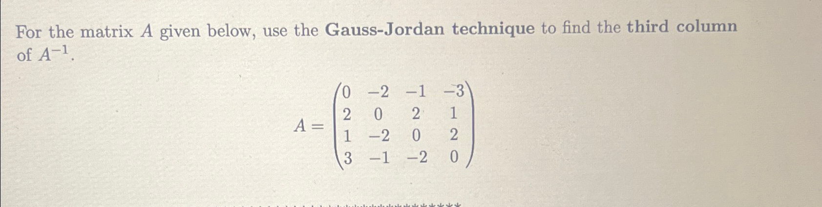 Solved For the matrix A given below, use the Gauss-Jordan | Chegg.com