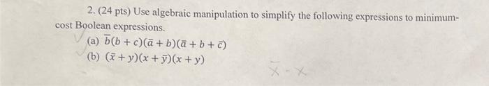 Solved 2. (24 pts) Use algebraic manipulation to simplify | Chegg.com