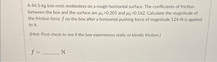 Solved A 44.5-kg box rests motionless on a rough horizontal | Chegg.com