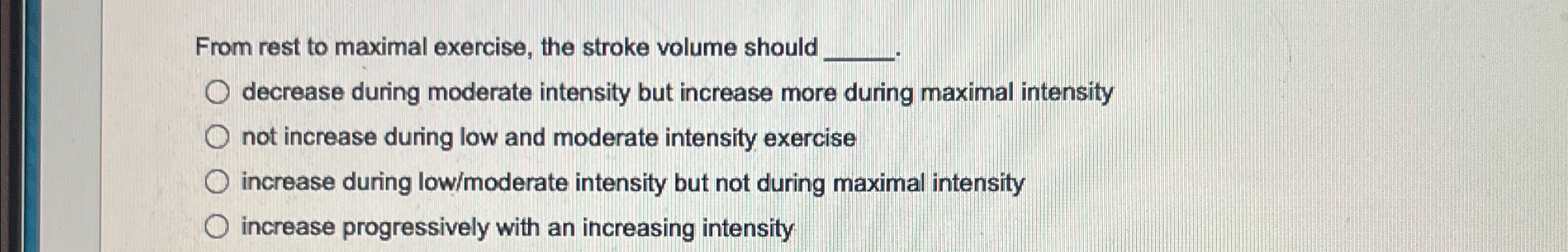 Solved From rest to maximal exercise, the stroke volume | Chegg.com