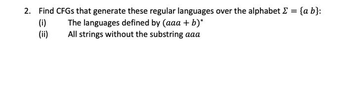 Solved 2. Find CFGs that generate these regular languages | Chegg.com