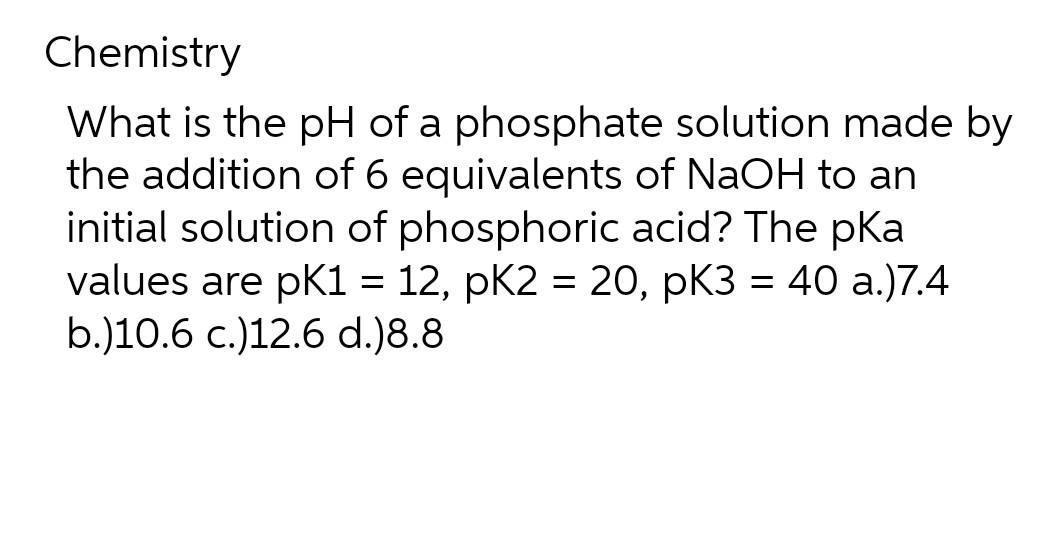 Chemistry What is the pH of a phosphate solution made | Chegg.com