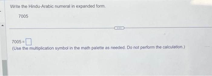 Solved Write the Hindu-Arabic numeral in expanded form. 7005 | Chegg.com