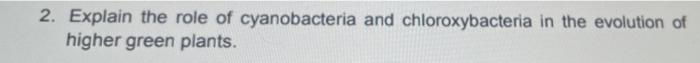 Solved 2. Explain the role of cyanobacteria and | Chegg.com