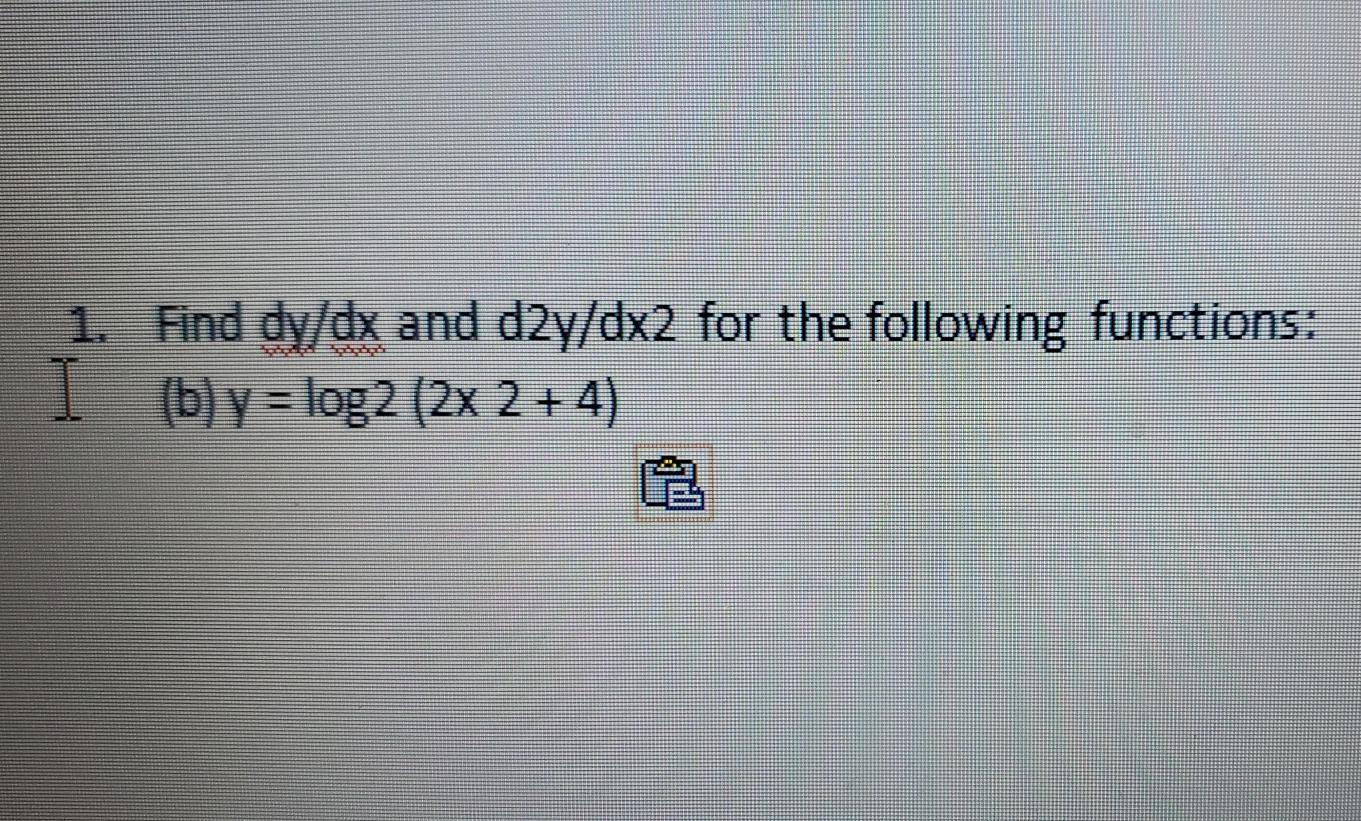 Solved 1. Find dy/dx and d2y/dx2 for the following | Chegg.com