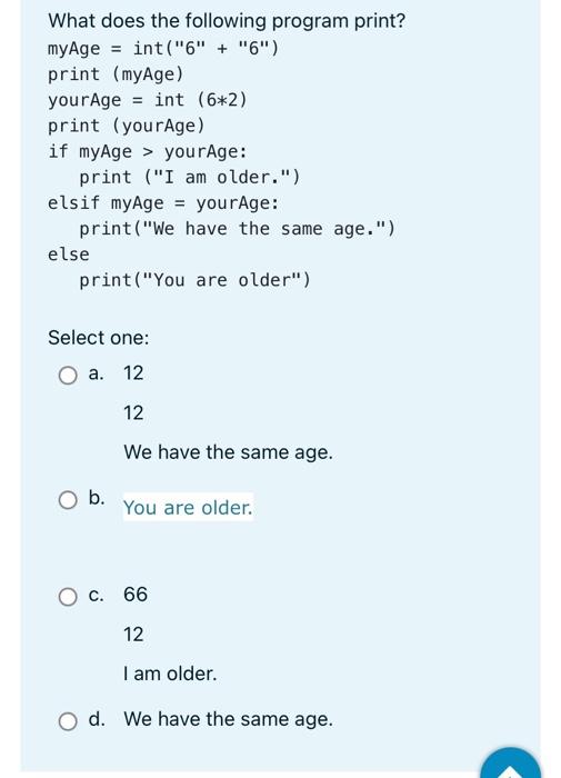 Solved What does the following program print? myAge = | Chegg.com