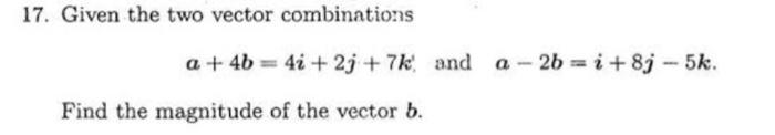 Solved 17. Given the two vector combinations a+4b=4i+2j+7k, | Chegg.com