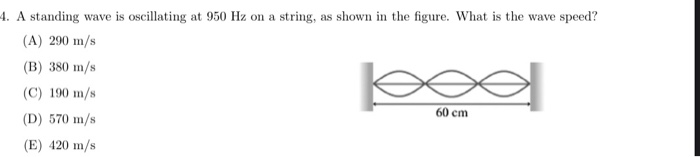 Solved 4. A standing wave is oscillating at 950 Hz on a | Chegg.com