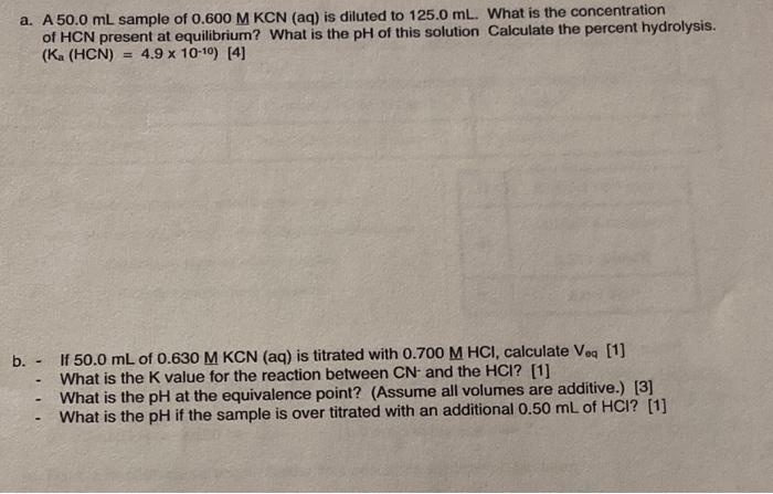 Solved a. A 50.0 mL sample of 0.600MKCN(aq) is diluted to | Chegg.com