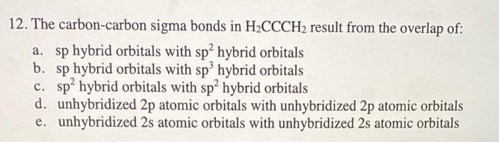 Solved 12. The carbon-carbon sigma bonds in H2CCCH2 result | Chegg.com