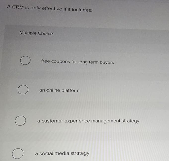 Solved A CRM is only effective if it includes:Multiple | Chegg.com