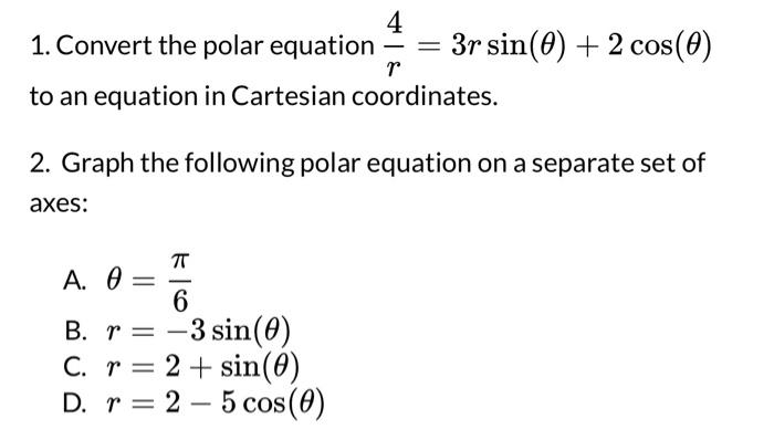 Solved 1. Convert the polar equation r4=3rsin(θ)+2cos(θ) to | Chegg.com