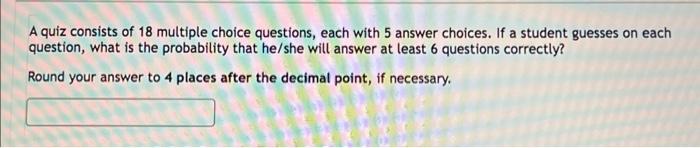 Solved A quiz consists of 18 multiple choice questions, each | Chegg.com