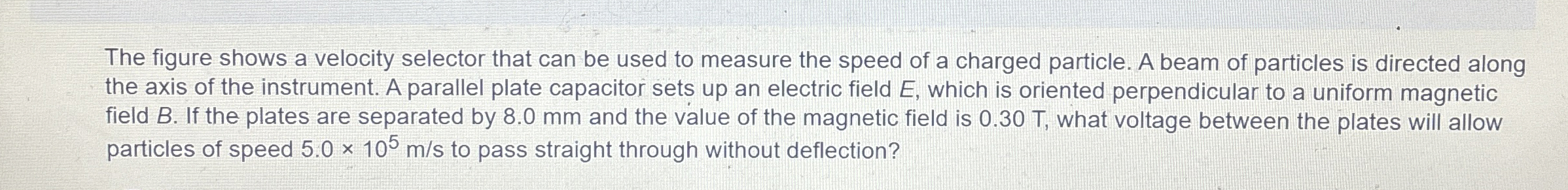 Solved The figure shows a velocity selector that can be used | Chegg.com