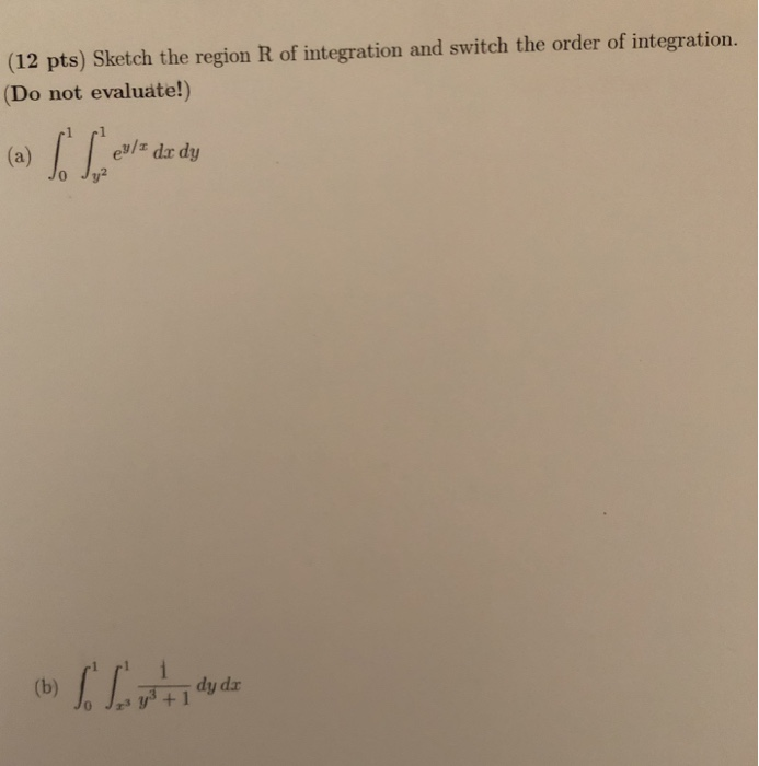 Solved (12 pts) Sketch the region R of integration and | Chegg.com Solved (12 pts) Sketch the region R of integration and | Chegg.com