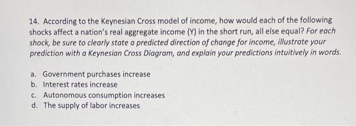 Solved 14. According to the Keynesian Cross model of income, | Chegg.com