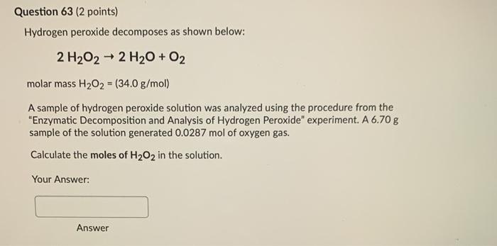 Solved Question 63 (2 points) Hydrogen peroxide decomposes | Chegg.com