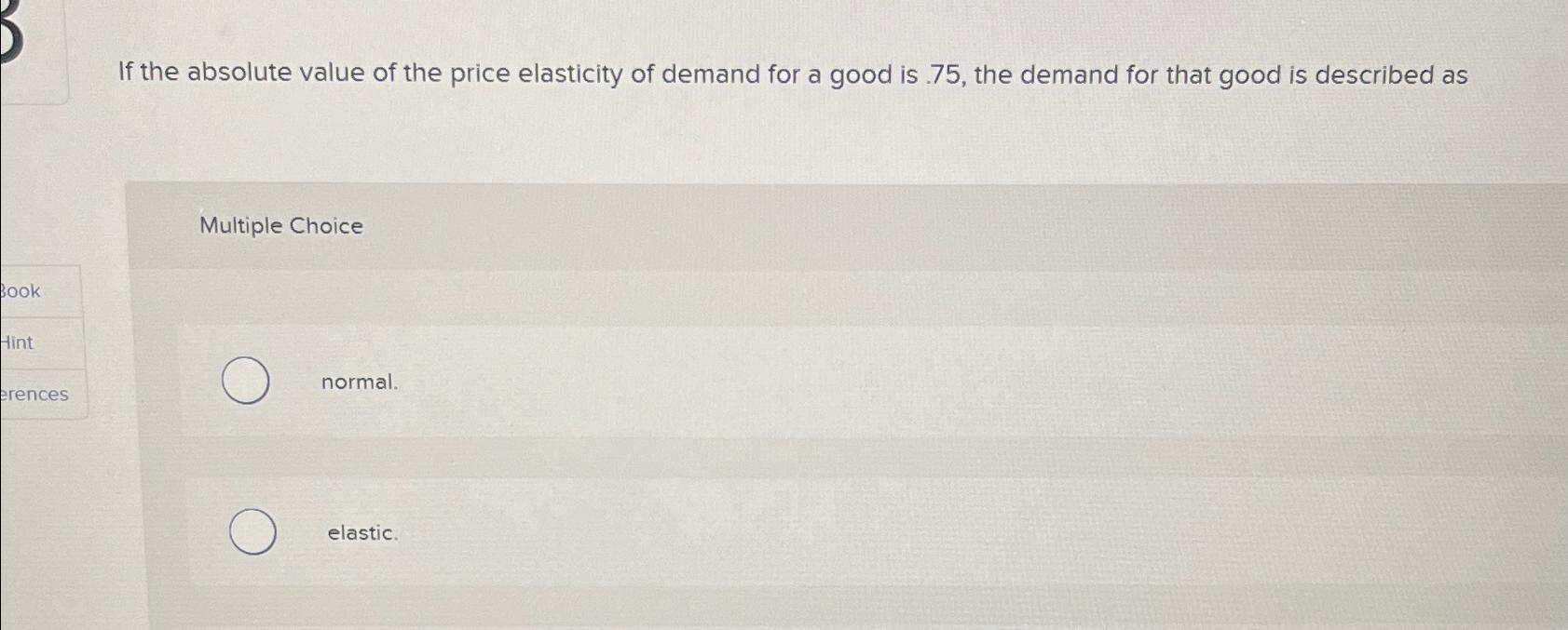 Solved If the absolute value of the price elasticity of | Chegg.com
