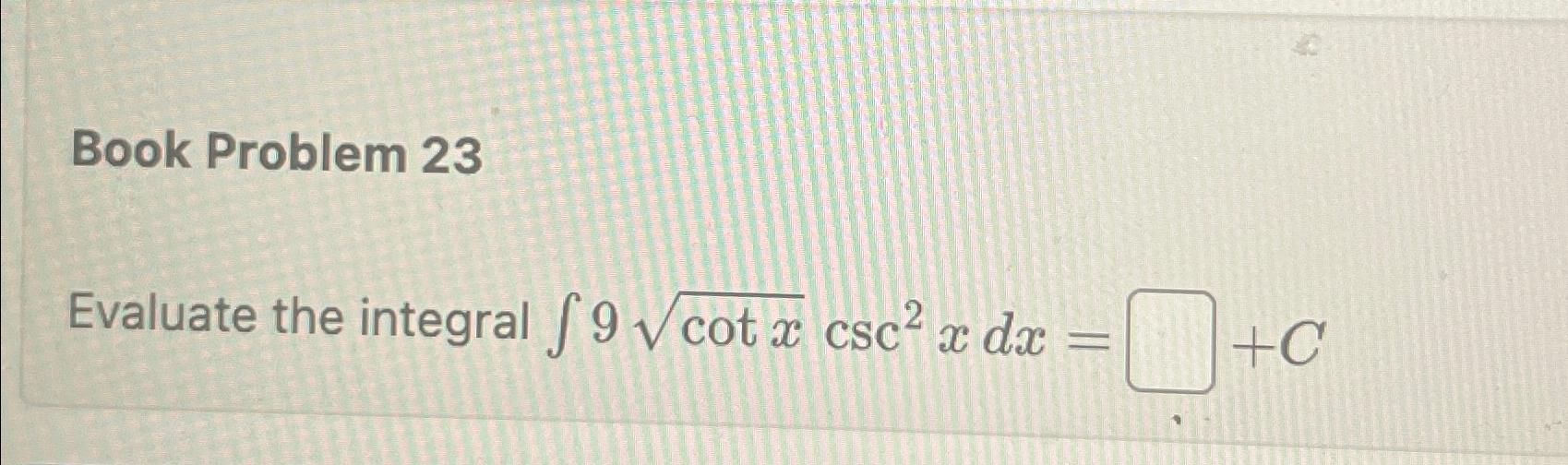 Solved Book Problem 23Evaluate the integral | Chegg.com