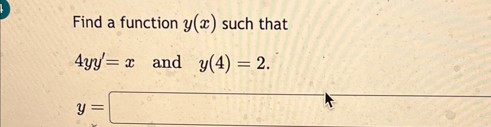 Solved Find a function y(x) ﻿such that4yy'=x ﻿and y(4)=2.y= | Chegg.com