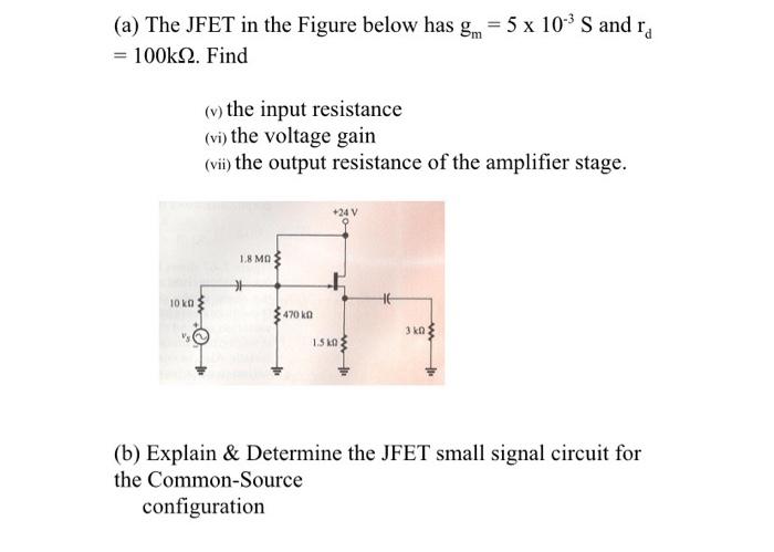 Solved (a) The JFET in the Figure below has gm=5×10−3 S and | Chegg.com