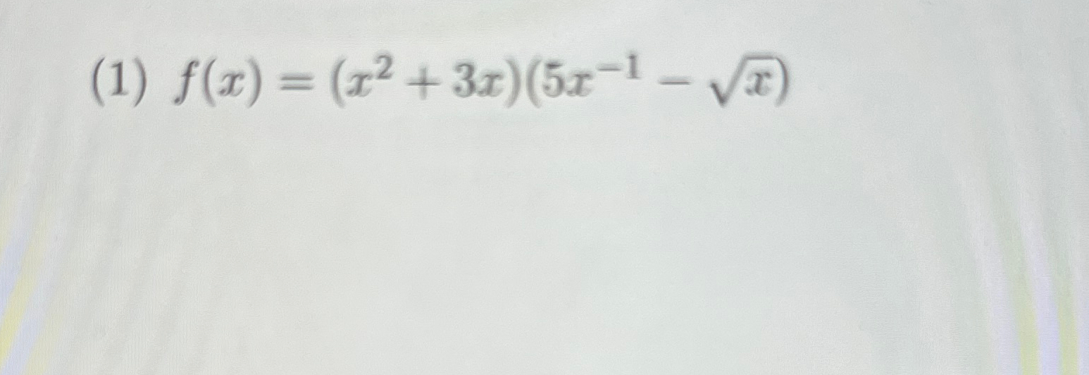 Solved (1) f(x)=(x2+3x)(5x-1-x2) ﻿Find derivaitive | Chegg.com