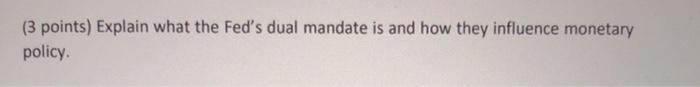 Solved (3 points) Explain what the Fed's dual mandate is and | Chegg.com