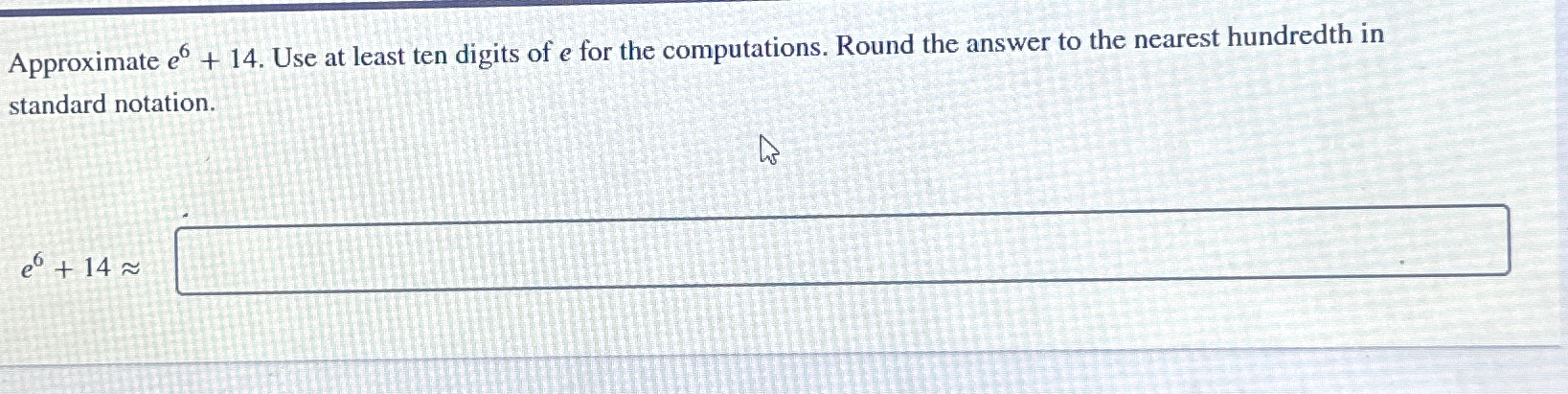 Solved Approximate e6+14. ﻿Use at least ten digits of e ﻿for | Chegg.com