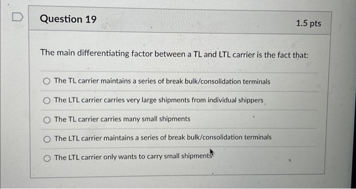 Solved The main differentiating factor between a TL and LTL | Chegg.com