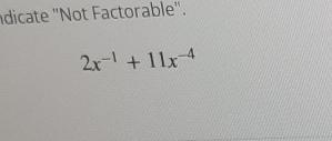 Solved idicate "Not Factorable".2x-1+11x-4 | Chegg.com