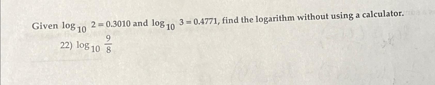 Solved Given log102=0.3010 ﻿and log103=0.4771, ﻿find the | Chegg.com