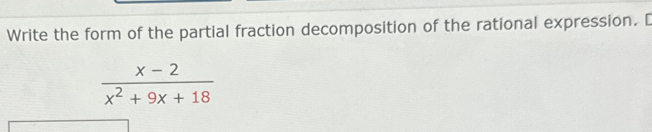 Solved Write the form of the partial fraction decomposition | Chegg.com
