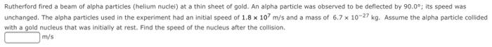 Solved Rutherford fired a beam of alpha particles (helium | Chegg.com