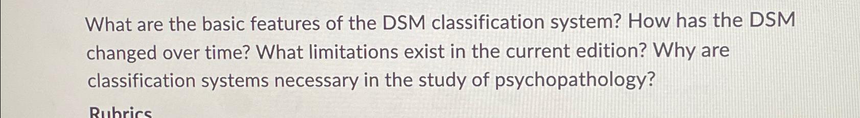 Solved What are the basic features of the DSM classification | Chegg.com