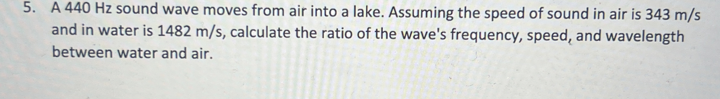 A 440 ﻿Hz sound wave moves from air into a lake. | Chegg.com