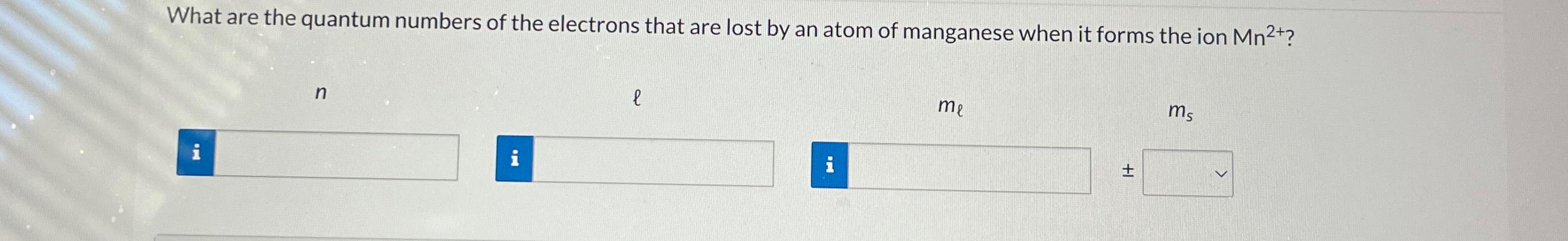 Solved What are the quantum numbers of the electrons that | Chegg.com