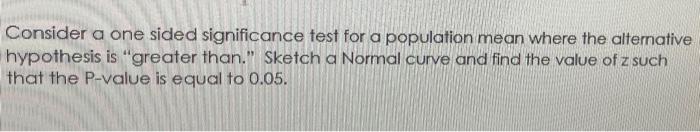 Solved Consider a one sided significance test for a | Chegg.com