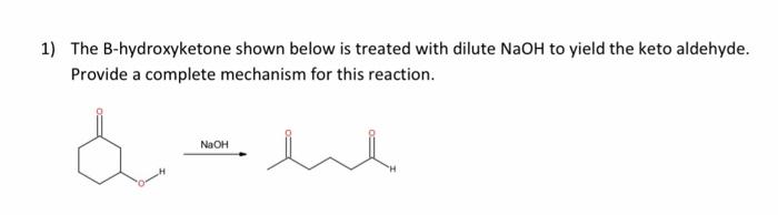 Solved 1) The B-hydroxyketone shown below is treated with | Chegg.com